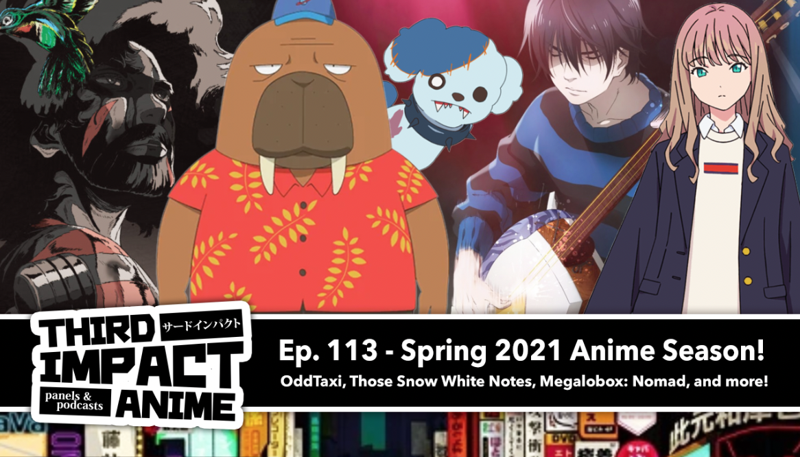 Episode # 113 – Spring 2021 Anime Season in Review! – Third Impact Anime