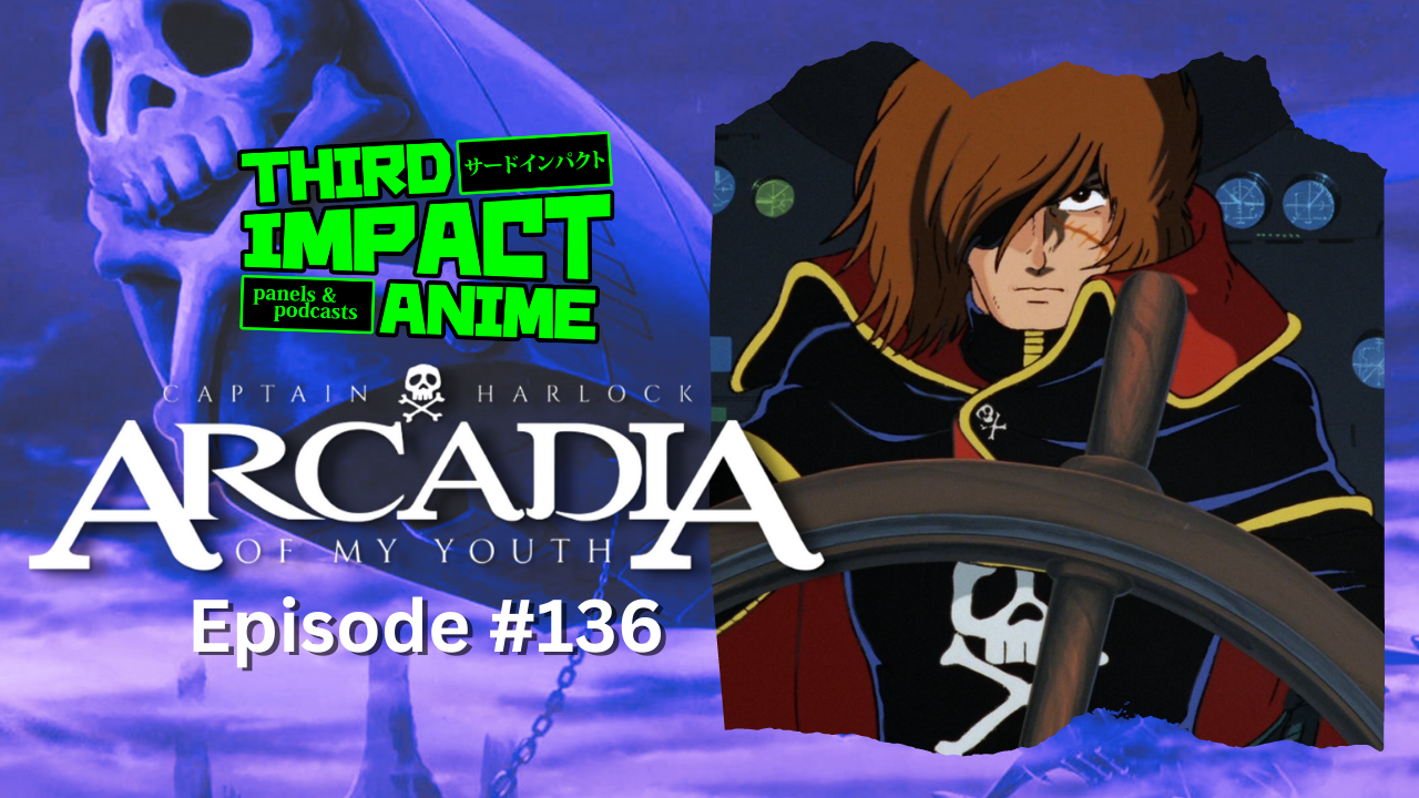 Third Impact Anime Episode #136 – Captain Harlock: Arcadia of My Youth ...