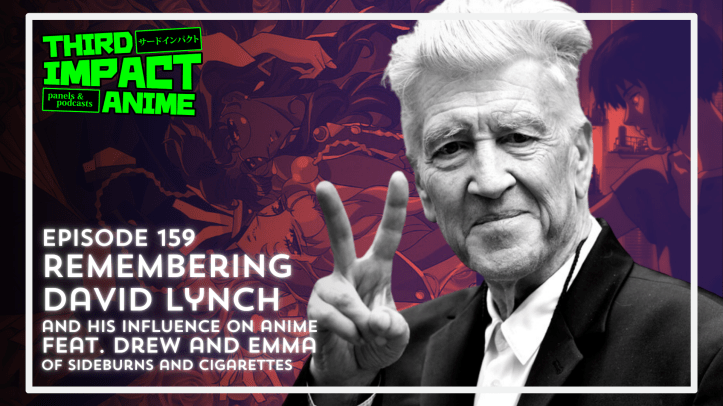 Third Impact Anime Episode #159 – Remembering David Lynch and his ...