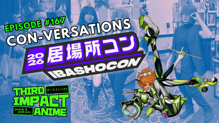 Third Impact Anime Episode #167 – Con-versations: Ibashocon 2026 ...